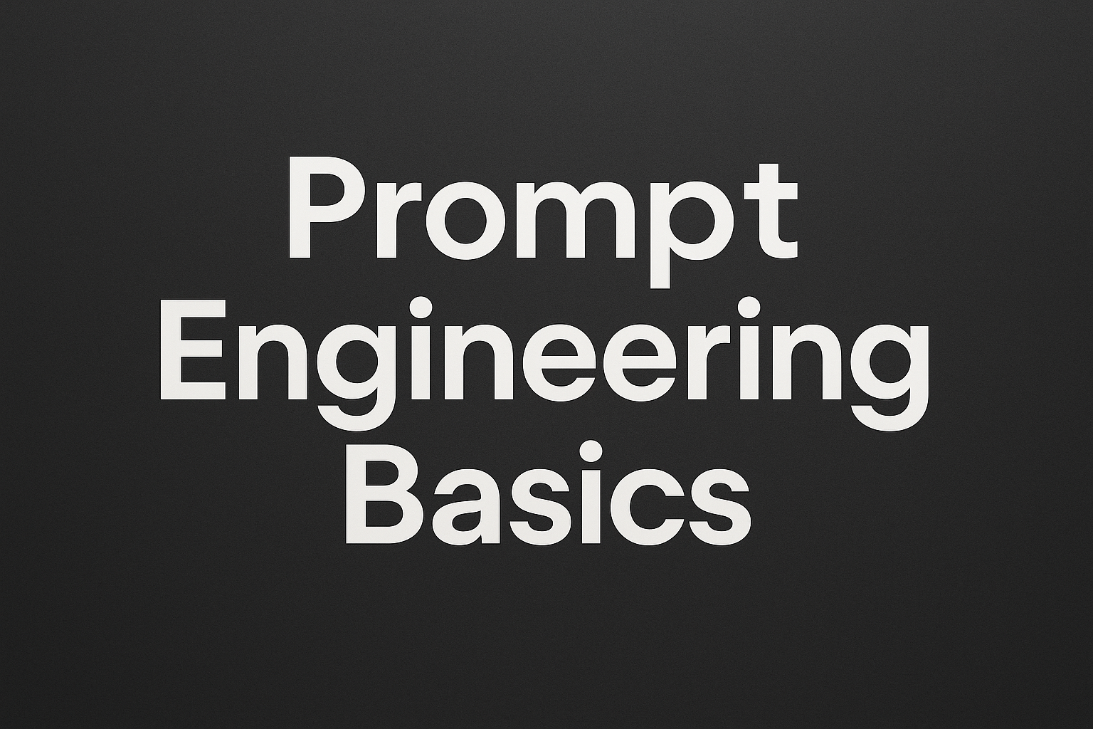 Prompt Engineering Basics: The 5 Principles for Reliable AI Output ...
